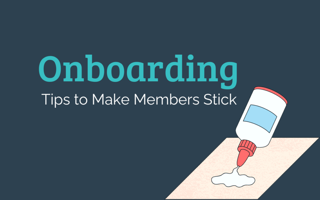 Onboarding - Simple Tips to Make Members Stick - Associations ...